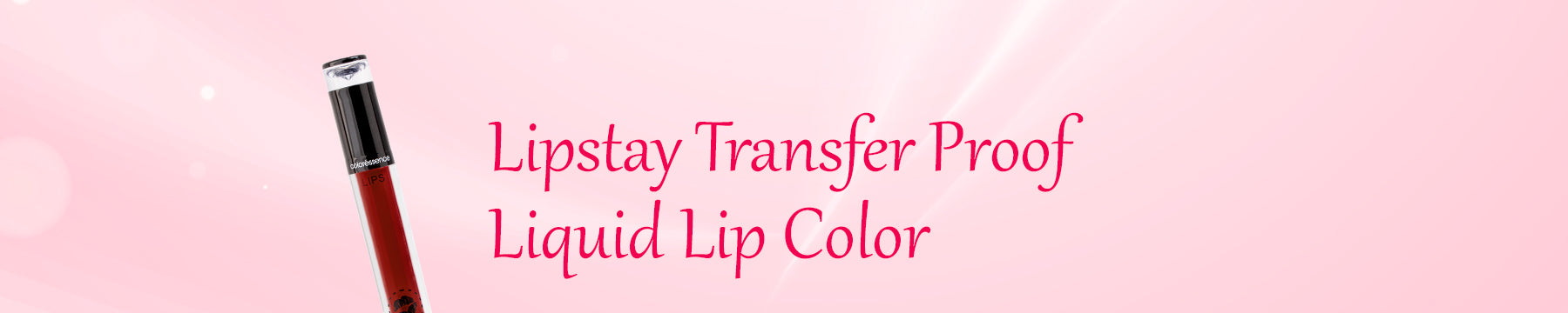 LIPSTAY TRANSFER PROOF LIQUID LIP COLOR – Coloressence Cosmetics